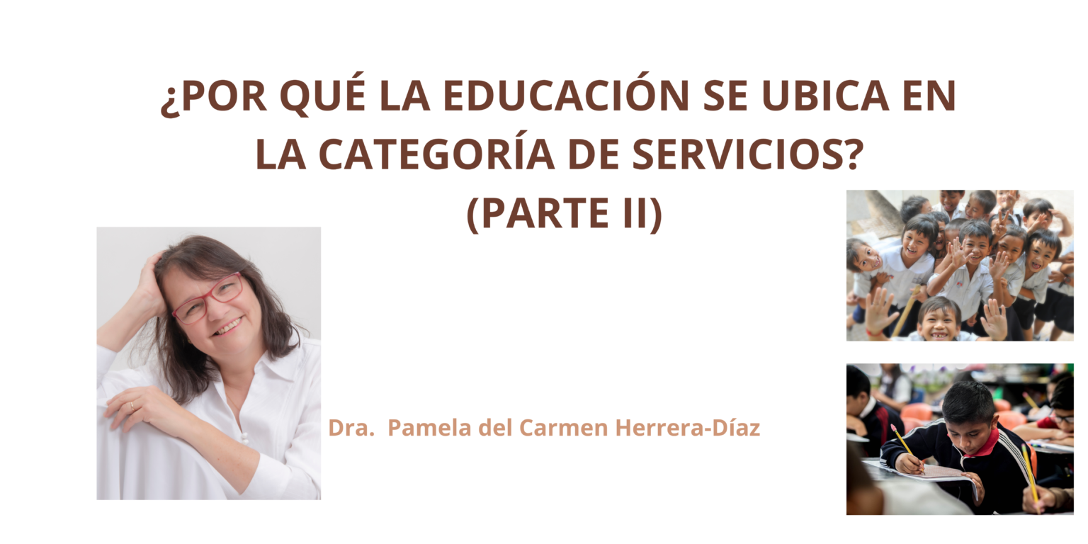 ¿POR QUÉ LA EDUCACIÓN SE UBICA EN LA CATEGORÍA DE SERVICIOS? (PARTE II)